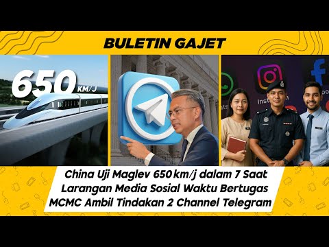 MCMC Saman 2 Channel Telegram, Penjawat Awam Dilarang Main Fon, Maglev China Pecut Selaju 650km/j