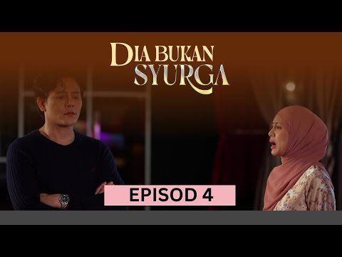 [EPISOD PENUH] DIA BUKAN SYURGA - EP4