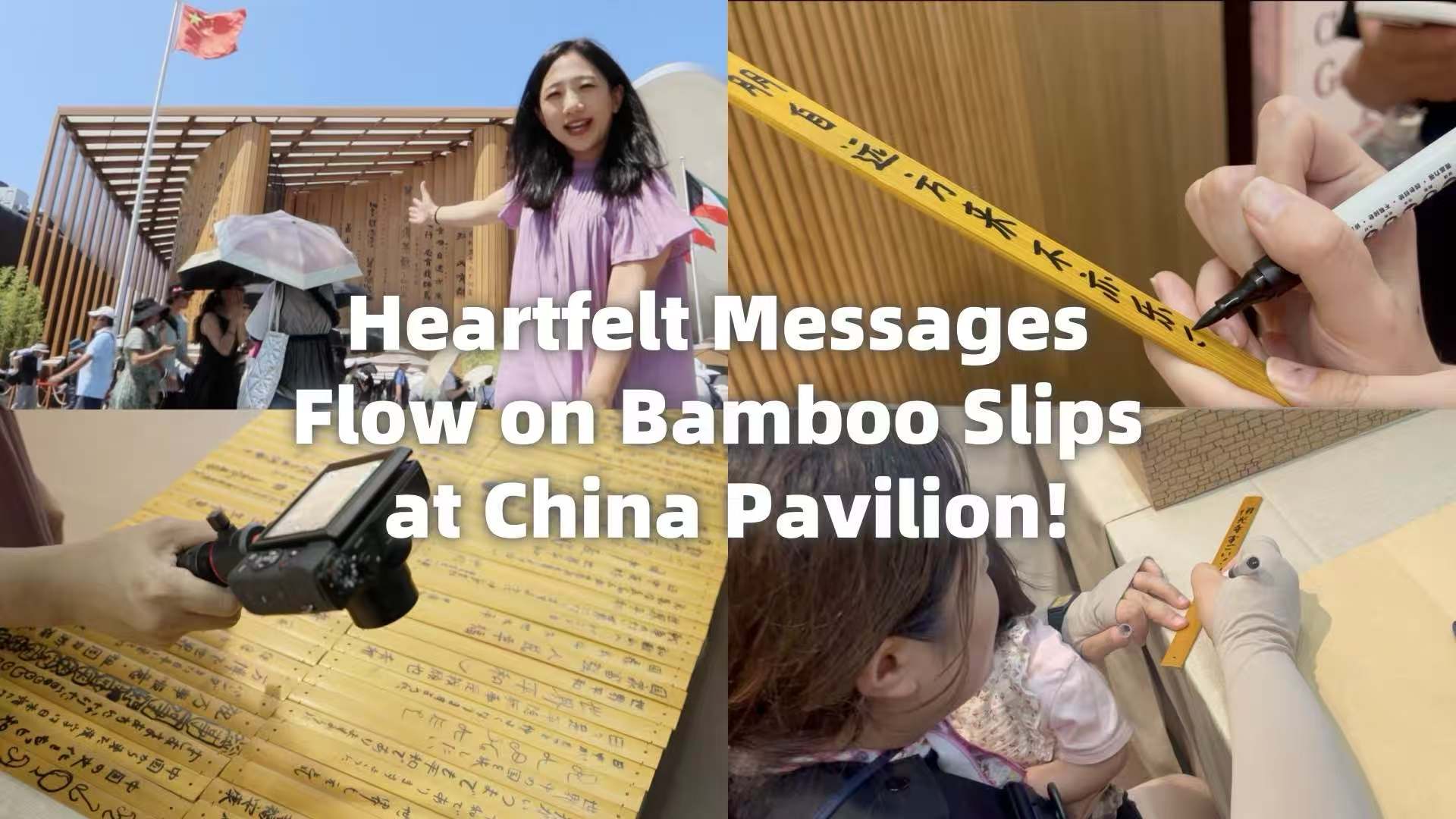 Heartfelt messages flow on bamboo slips at China Pavilion!