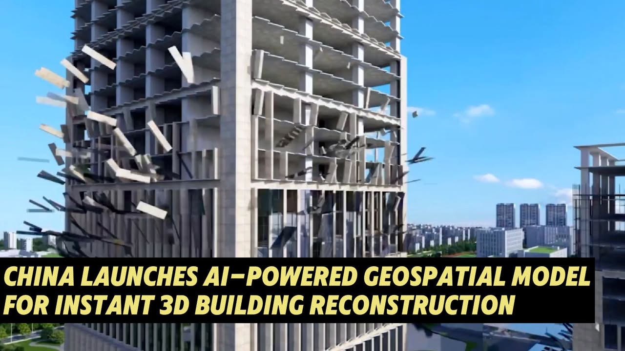 China launches AI-powered geospatial model for instant 3D building reconstruction